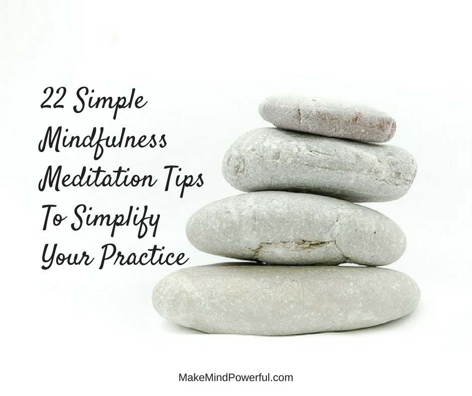 22 Simple Meditation Tips - Mindfulness Dojo